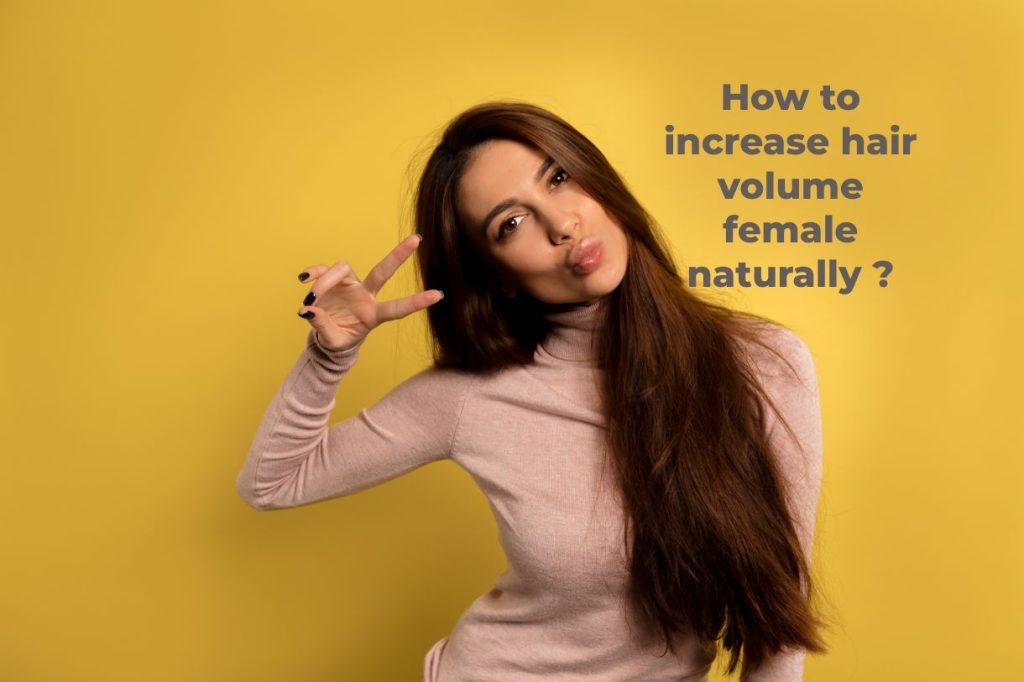 How to increase hair volume female naturally?